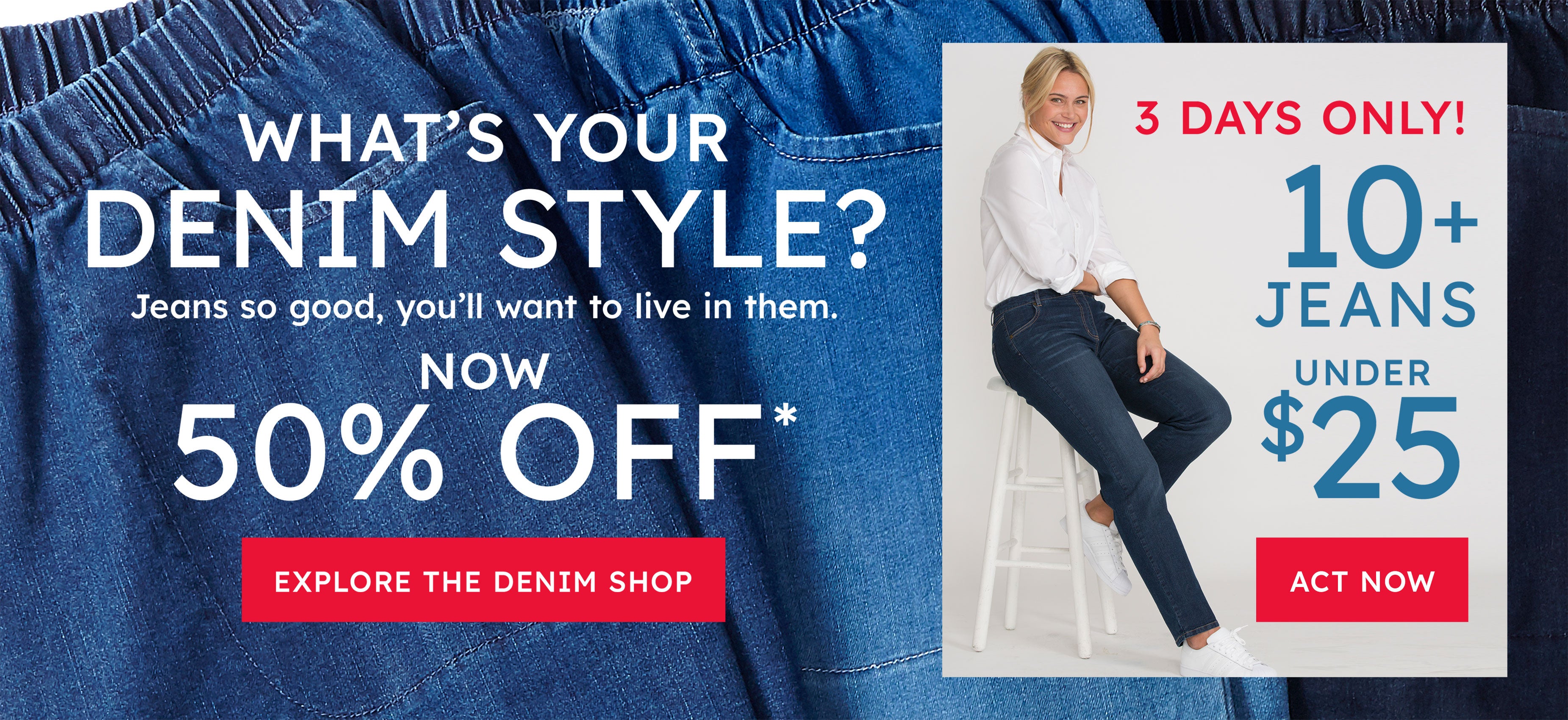 What's your denim dna? Jeans so good, you'll want to live in them now ...